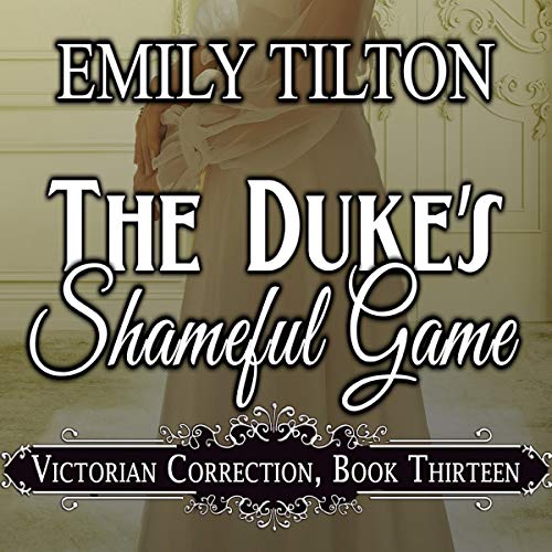 Amazon.com: The Duke's Shameful Game: Victorian Correction, Book 13 ...