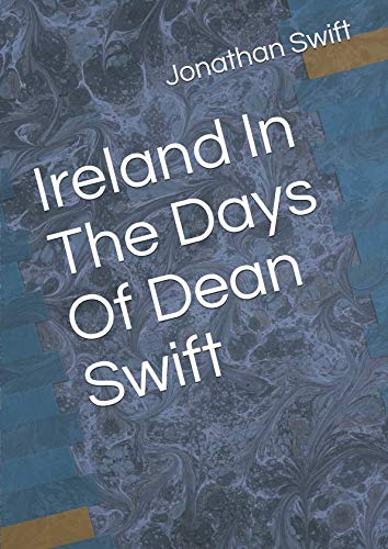 Ireland In The Days Of Dean Swift (Tecnibook): Swift, Jonathan ...