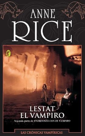 Lestat el vampiro (Cronicas Del Vampiros Libro / Vampire Chronicles ...