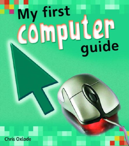 My First Computer Guide (Young Explorer) (Young Explorer): Chris Oxlade ...