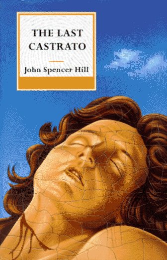 The Last Castrato: Hill, John Spencer: 9780312131074: Amazon.com: Books