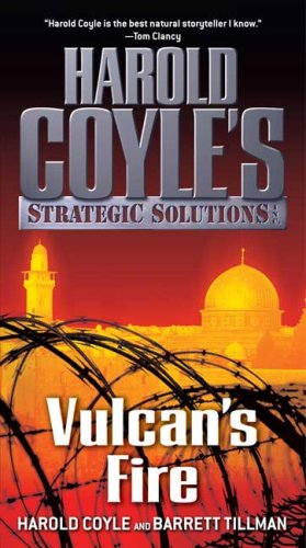 Vulcan's Fire: Harold Coyle's Strategic Solutions, Inc.: Coyle, Harold ...