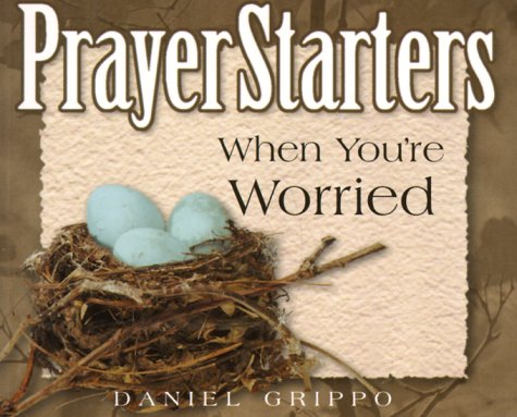 PrayerStarters When You're Worried: Daniel Grippo: 9780870293375 ...
