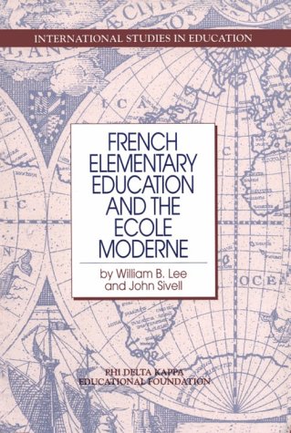 French Elementary Education & the Ecole Moderne: Lee, W. B., Sivell ...
