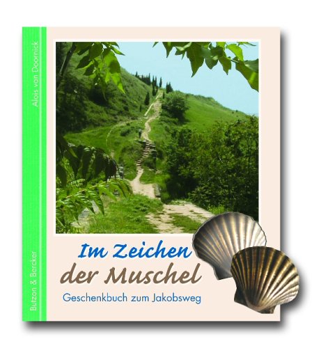 Im Zeichen der Muschel: Geschenkbuch zum Jakobsweg : Doornick, Alois ...