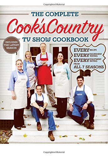 The Complete Cook's Country TV Show Cookbook: Every Recipe, Every ...