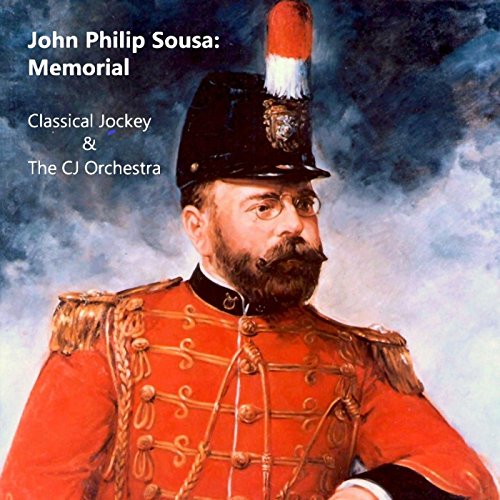 Play John Philip Sousa: Memorial by John Philip Sousa, Classical Jockey ...