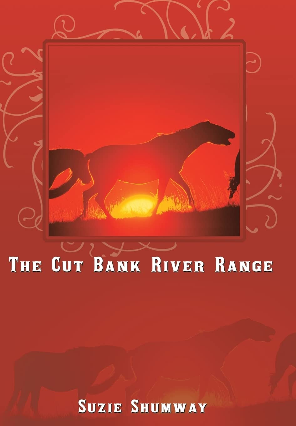 The Cut Bank River Range: Shumway, Suzie: 9781449068479: Amazon.com: Books