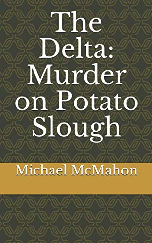 Amazon.com: The Delta: Murder on Potato Slough: 9781976852022: McMahon ...