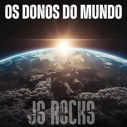 Amazon MusicでJS RocksのOs Donos do Mundoを再生する