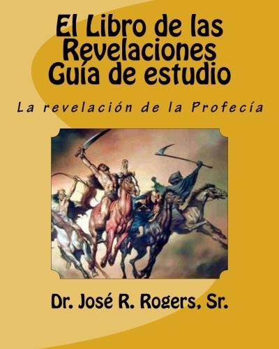 El Libro de las Revelaciones Gu?a de estudio: La revelaci?n de la Profec?a (Spanish Edition) by ...