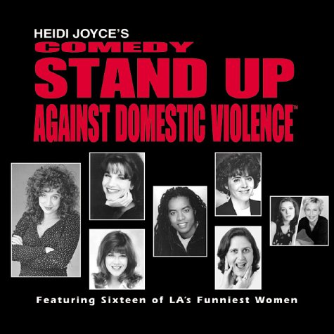 Heidi Joyce's Comedy Stand Up Against Domestic Violence: Joyce, Heidi ...