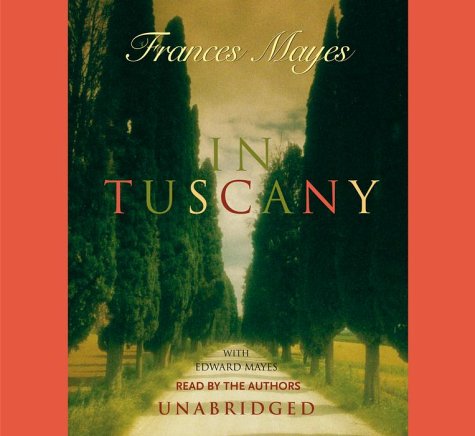 In Tuscany: Mayes, Frances, Mayes, Edward, Mayes, Frances, Mayes, Edward: 9780553712407: Amazon ...