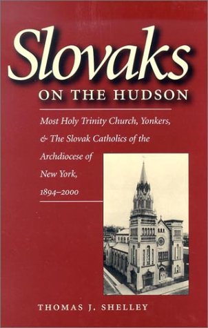 Slovaks on the Hudson: Most Holy Trinity Church, Yonkers, & the Slovak ...
