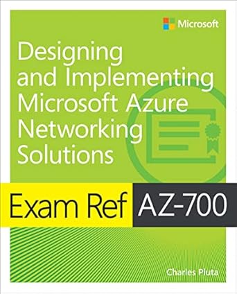 Exam Ref AZ-700 Designing and Implementing Microsoft Azure Networking Solutions eBook : Pluta ...