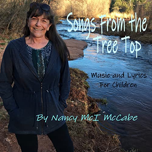 Songs from the Tree Top Music and Lyrics for Children by Nancy McI ...