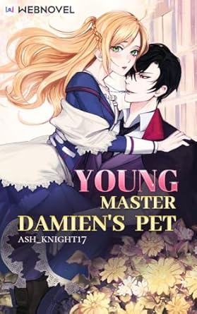 Young master Damien's pet: Book 1 - Kindle edition by _, ash_knight17, _, Webnovel. Paranormal ...