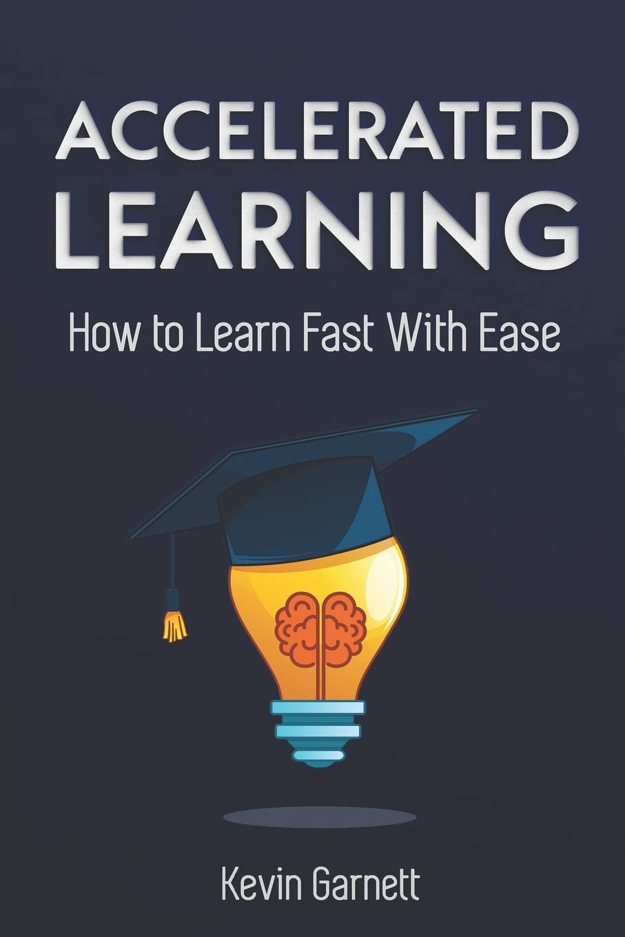 Accelerated Learning: How to Learn Fast: Effective Advanced Learning ...