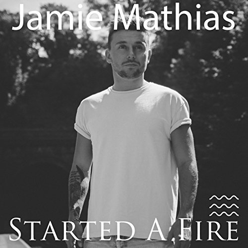 Started a Fire by Jamie Mathias on Amazon Music - Amazon.com