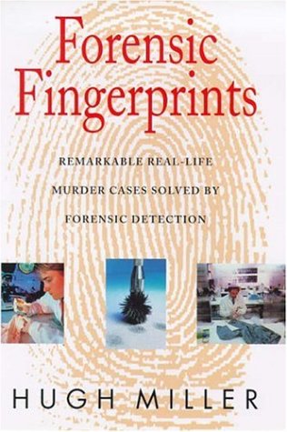 Forensic Fingerprints: Remarkable Real-Life Murder Cases Solved by ...