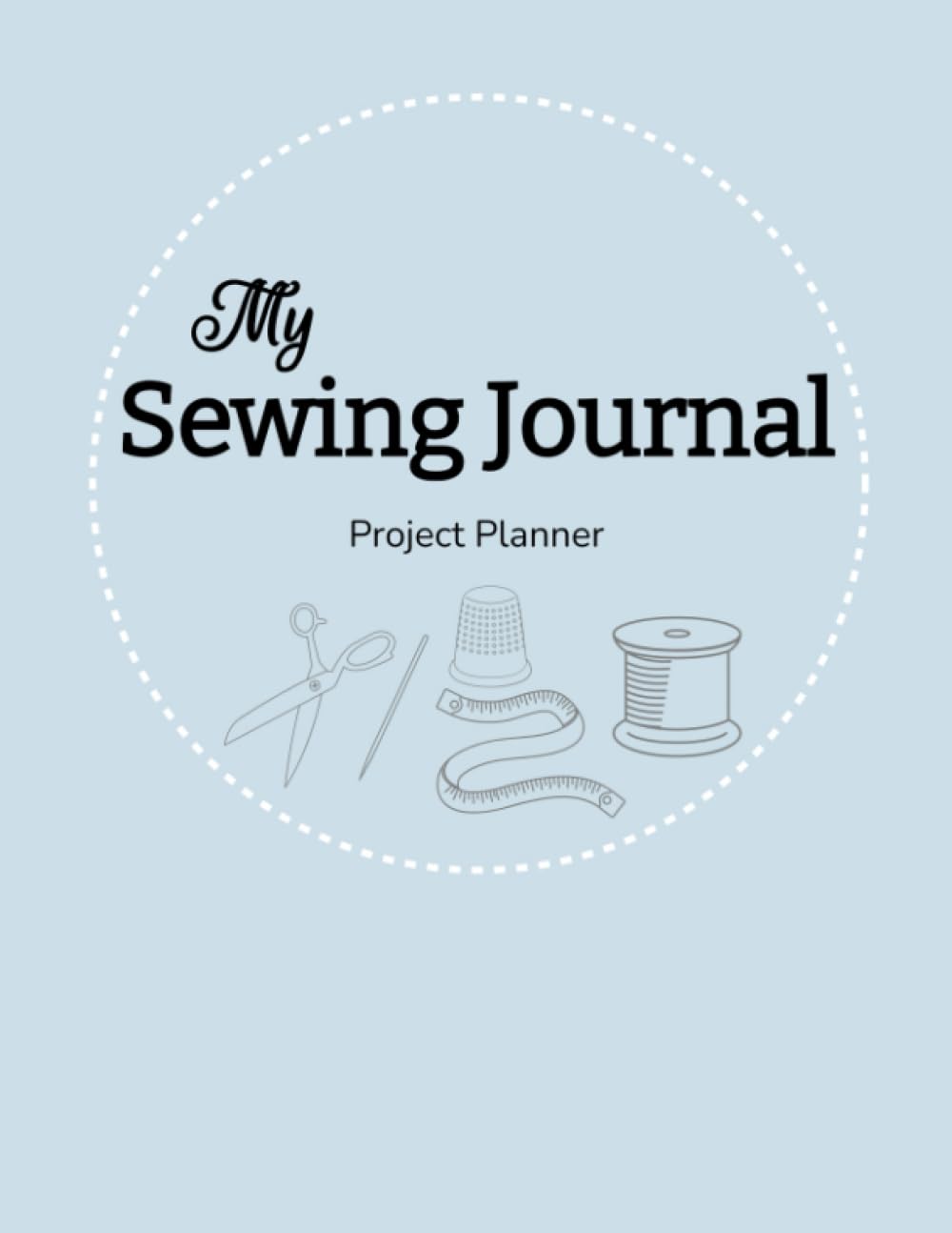 My Sewing Journal Project Planner: Log book to record, keep track of ...