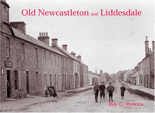 Old Newcastleton and Liddesdale: with Riccarton, Bridgend and ...