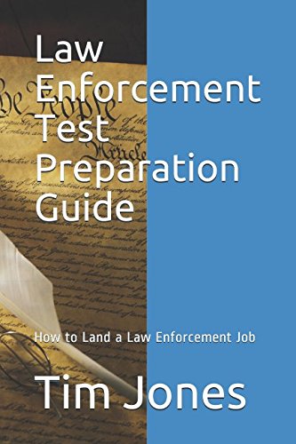 Law Enforcement Test Preparation Guide: How to Land a Law Enforcement ...
