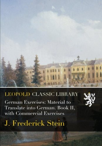 German Exercises: Material to Translate into German. Book II, with ...