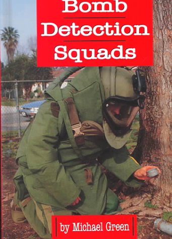 Bomb Detection Squads (Law Enforcement): Green, Michael: 9781560657552 ...