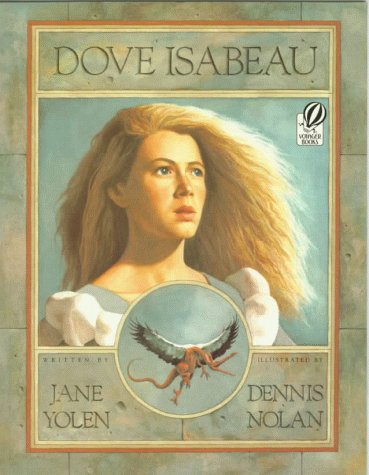 Dove Isabeau: Yolen, Jane, Nolan, Dennis: 9780152015053: Amazon.com: Books