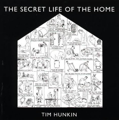 The Secret Life of the Home : Hunkin, Tim: Amazon.co.uk: Books