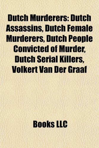 Dutch Murderers: Dutch Assassins, Dutch Female Murderers, Dutch People ...