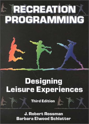 Recreation Programming: Designing Leisure Experiences: J. Robert ...