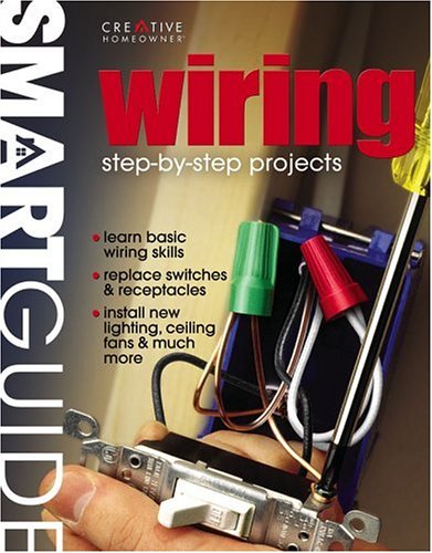 Smart Guide Wiring: Step-By-Step Projects: Creative Homeowner ...