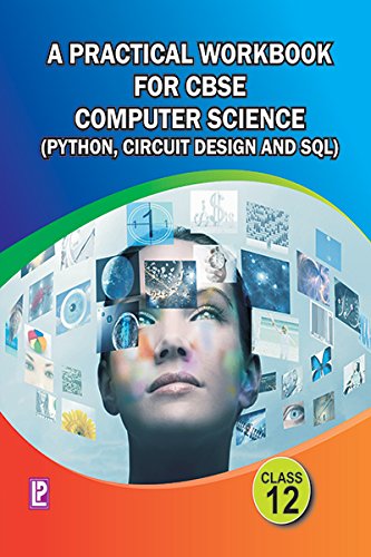 A Practical Workbook for Computer Science ( Python, Circuit…) XII (Python, Circuit Design And ...