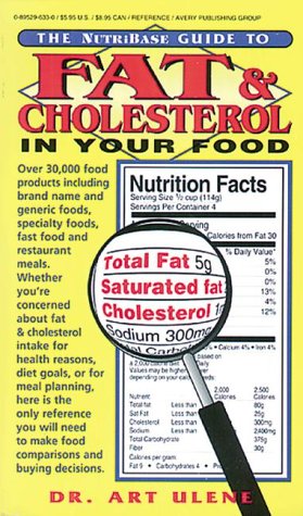 The NutriBase Guide to Fat and Cholesterol in Your Food: Ulene, Art ...