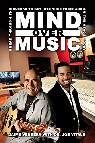 Mind Over Music: Break Through the Blocks to Get Into the Studio and On ...