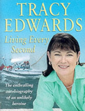 Living Every Second: Amazon.co.uk: Edwards, Tracy, Edwards, Tracy ...