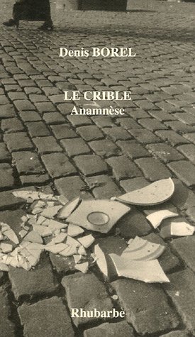 le crible, anamnèse: BOREL, Denis: 9782952367530: Books - Amazon.ca