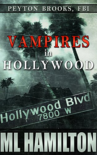 Vampires in Hollywood (Peyton Brooks, FBI Book 4) eBook : Hamilton, M.L.: Amazon.in: Kindle Store