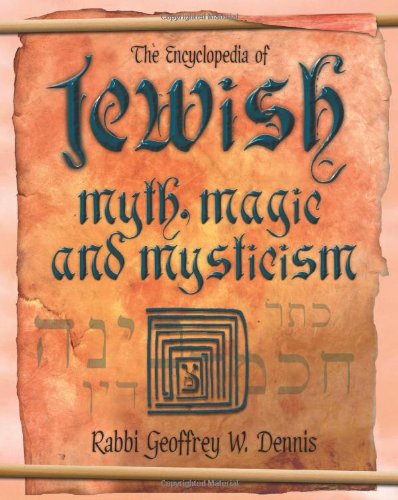 The Encyclopedia of Jewish Myth, Magic and Mysticism: Dennis, Geoffrey ...