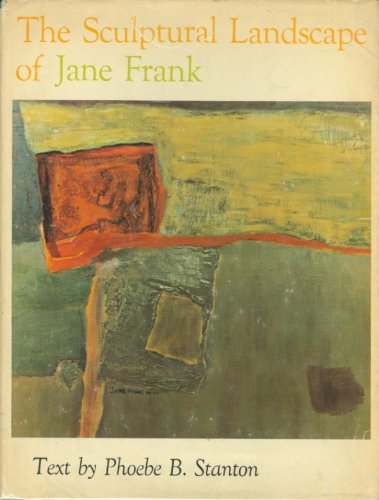 The sculptural landscape of Jane Frank: [Frank, Jane] Stanton, Phoebe B ...