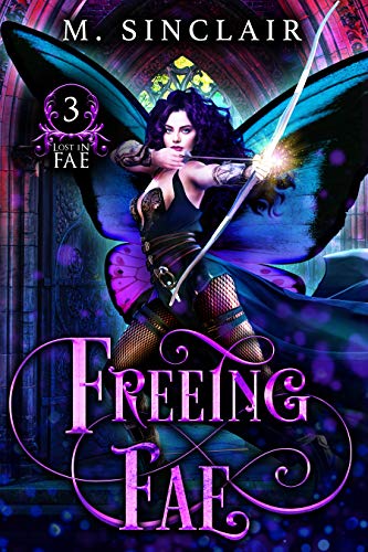 Freeing Fae (Lost In Fae Book 3) - Kindle edition by Sinclair, M.. Paranormal Romance Kindle ...