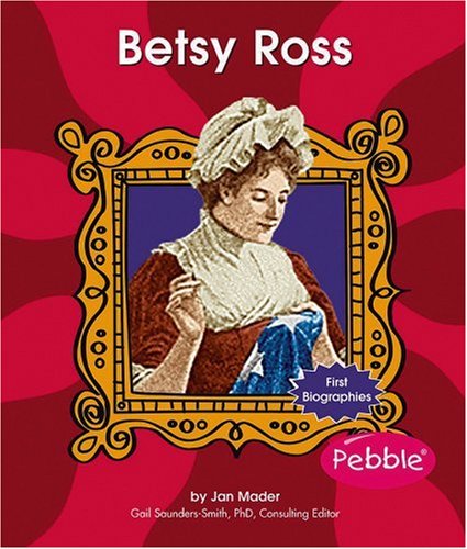 Betsy Ross (First Biographies): Mader, Jan: 9780736867023: Amazon.com ...