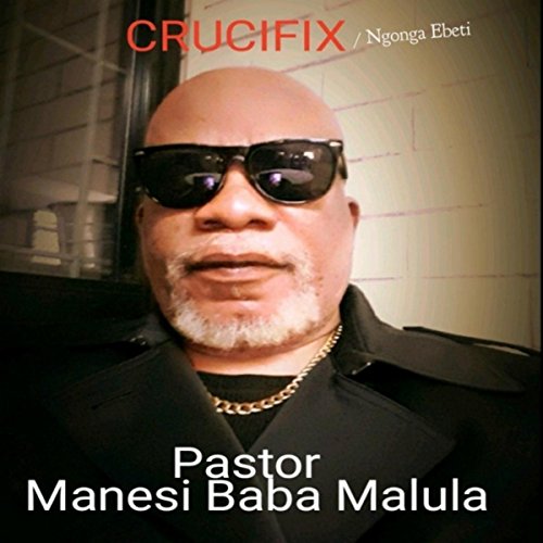 Play Crucifix / Ngonga Ebeti by Pastor Manesi Baba Malula on Amazon Music