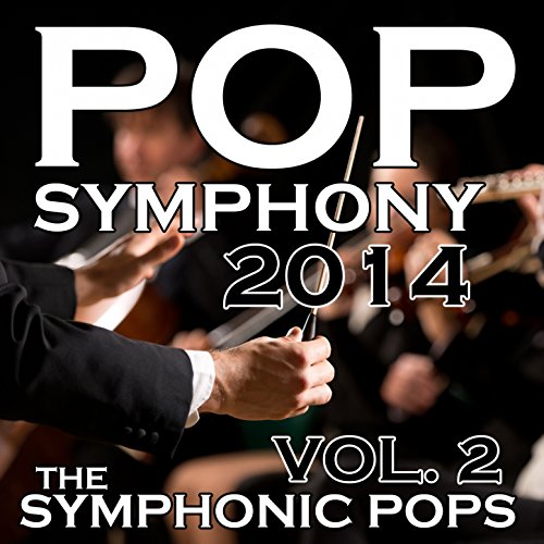 Amazon.com: Pop Symphony 2014, Vol. 2 : The Symphonic Pops: Digital Music