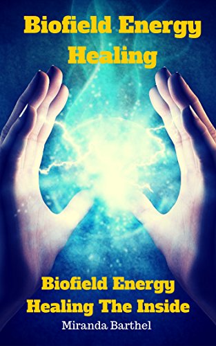 Biofield Energy Healing: Biofield Energy Healing The Inside eBook ...