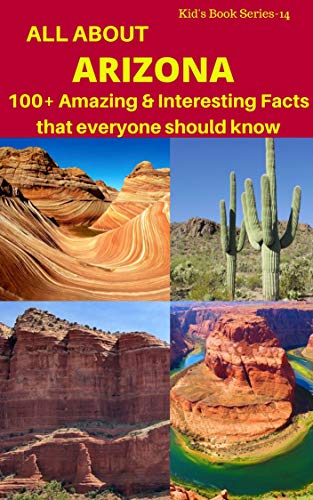 ALL ABOUT ARIZONA : 100+ AMAZING & INTERESTING FACTS THAT EVERYONE ...