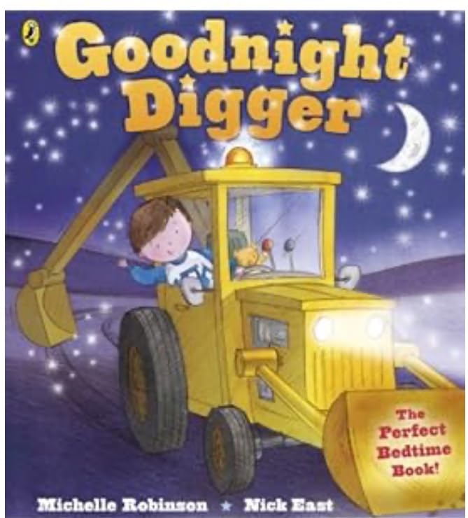 Goodnight Digger : Robinson, Michelle, East, Nick: Amazon.co.uk: Books