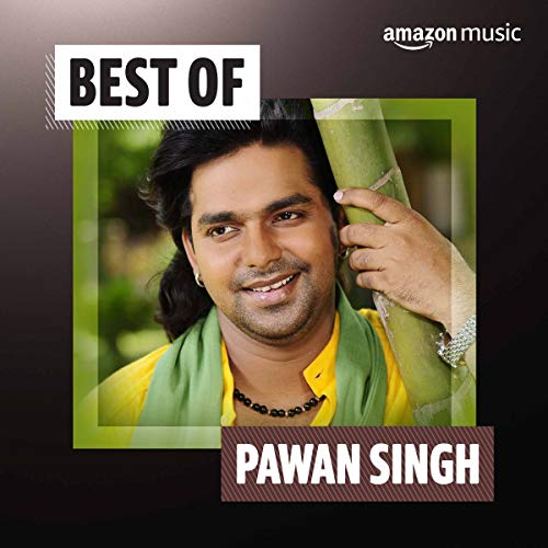Play Best of Pawan Singh Playlist on Amazon Prime Music